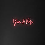 'You & Me' Neon Sign — The Neon Sign Co